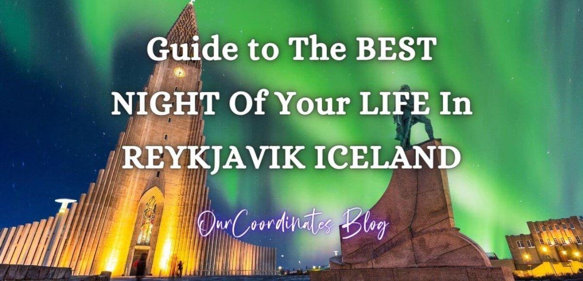 Ultimate Guide to Nightlife In Reykjavik, Iceland – OurCoordinates