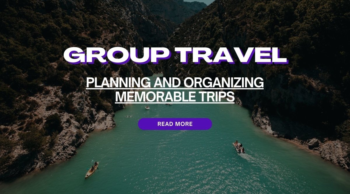 Group Travel: The Ultimate Guide to Planning and Organizing Memorable ...